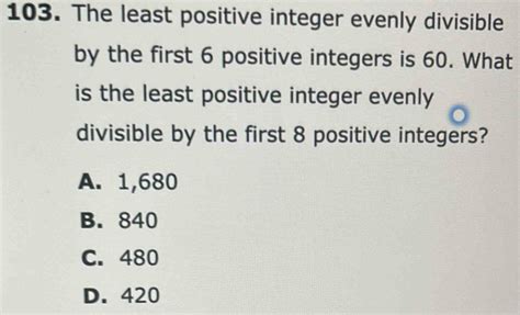 solved 103 the least positive integer evenly divisible by the first 6