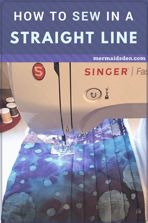 How To Sew In A Straight Line The Mermaid S Den