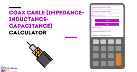 Coax Cable Calculator Impedance Inductance Capacitance