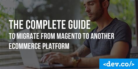 Migrate From Magento To Another Ecommerce Platform Complete Guide
