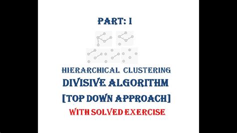 Part I Hierarchical Divisive Clustering Algorithm Data Mining