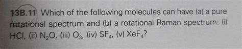 Solved 13b 11 Which Of The Following Molecules Can Have A