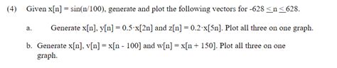 solved 4 given x[n] sin n 100 generate and plot the