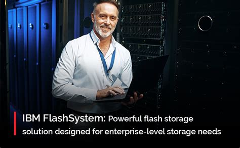 IBM FlashSystem Powerful Flash Storage Solution Designed For Enterprise Level Storage Needs