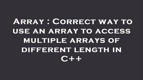 Array Correct Way To Use An Array To Access Multiple Arrays Of