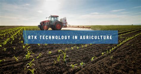 Exploring The 100 Percent Benefits Of Real Time Kinematic Rtk Technology In Precision