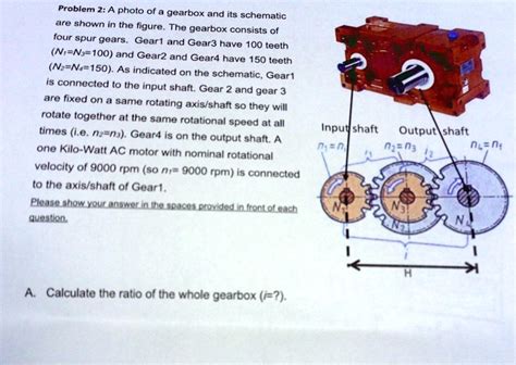 SOLVED Problem 2 A Photo Of A Gearbox And Its Schematic Are Shown In The Figure The Gearbox