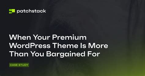 Case Study When Your Premium WordPress Theme Is More Than You Bargained For