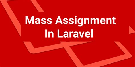 A Brief Overview Of Mass Assignment In Laravel Dev Community