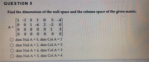 solved question 5 find the dimensions of the null space and