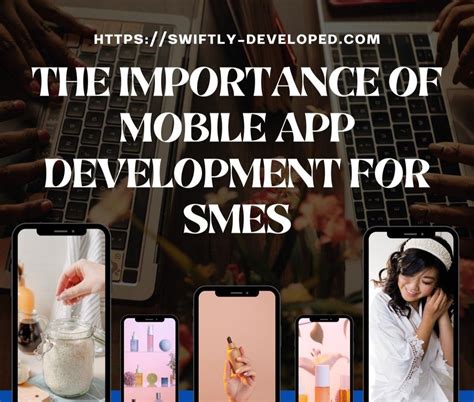 The Importance Of Mobile App Development For Smes Swiftly Developed