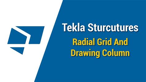 03 Tekla Structures Course Radial Grids And Drawing Column كورس