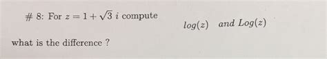 solved 8 for z 1 v3 i compute log z and log z what