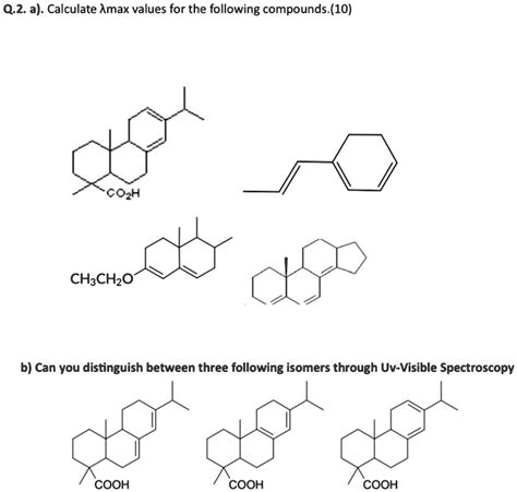 q 2 a calculate lambda max values for the following compounds 10 b