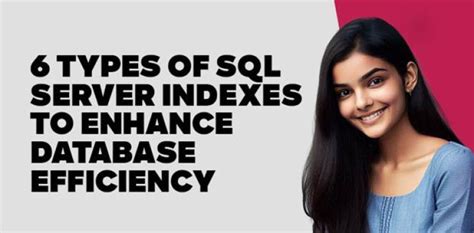 6 Types of SQL Server Indexes to Enhance Database Efficiency