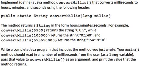 solved implement define a java method convertmillis that