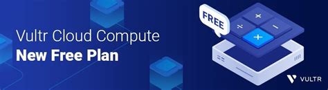Start Building With The New Free Plan For Vultr Cloud Compute Vultr Blogs