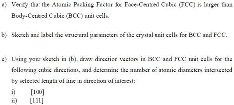 Verify That The Atomic Packing Factor For Face Centred Cubic Fcc Is Larger Than Body Centred