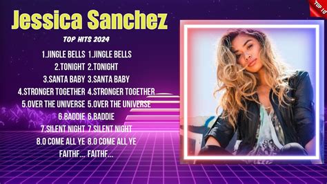 Jessica Sanchez Greatest Hits Album Ever ~ The Best Playlist Of All Time
