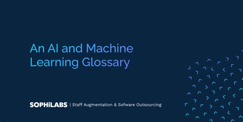 an ai and machine learning glossary sophilabs