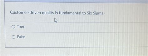 Solved Customer Driven Quality Is Fundamental To Six