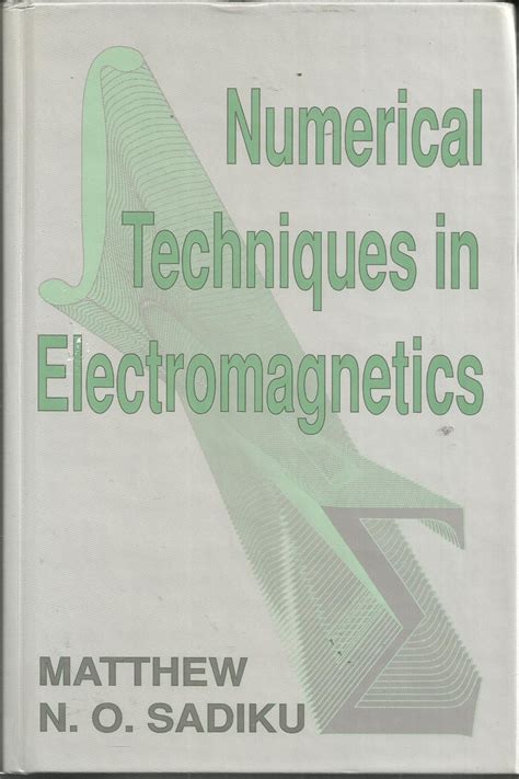 Numerical Techniques In Electromagnetics Sadiku Matthew No
