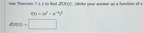 Solved Use Theorem To Find L F T Write Your Answer Chegg Com