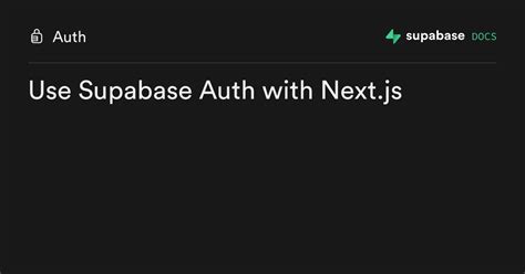 Use Supabase Auth With Nextjs Supabase Docs