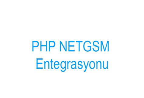 PHP Ile NETGSM Api Entegrasyonu Talha Keskin PHP Developer
