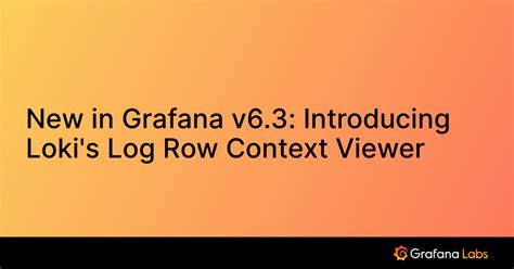 New In Grafana V63 Introducing Lokis Log Row Context Viewer