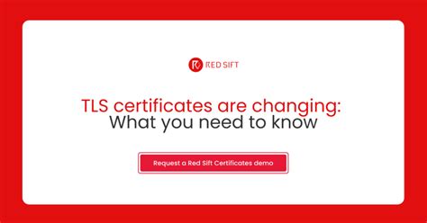 TLS Certificates Are Changing What You Need To Know