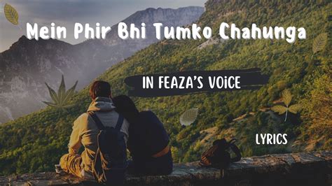 Mein Phir Bhi Tumko Chahunga Lyrics In Girl Voice Without Music