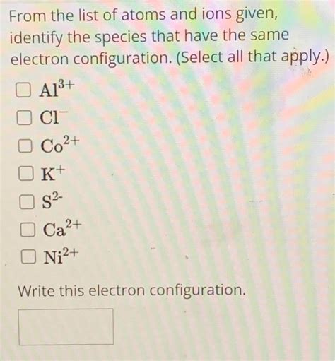 Solved From The List Of Atoms And Ions Given Identify The