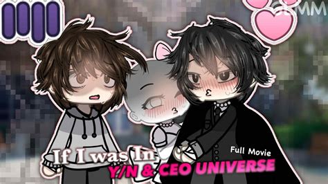 Pov If I Was In Yn And Ceo Universe Full Movie Yn X Ceo Original Gacha Club Mini