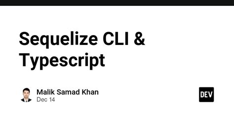 Malik Samad Khan On Linkedin Sequelize Cli And Typescript