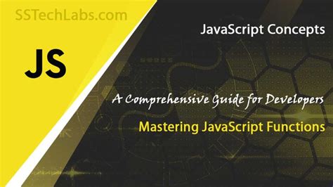 Mastering Javascript Functions A Comprehensive Guide For Developers