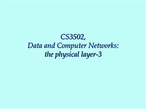 ppt cs3502 data and computer networks the physical layer 3