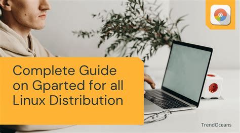 complete guide on gparted for all linux distribution trend oceans