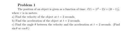 Solved Problem The Position Of An Object Is Given As A Chegg