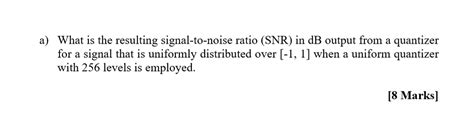 Solved What Is The Resulting Signal To Noise Ratio SNR In Chegg Com