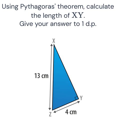 Using Pythagoras Theorem Calculate The Length Of Xy Give Your Answer To 1 Dp Center