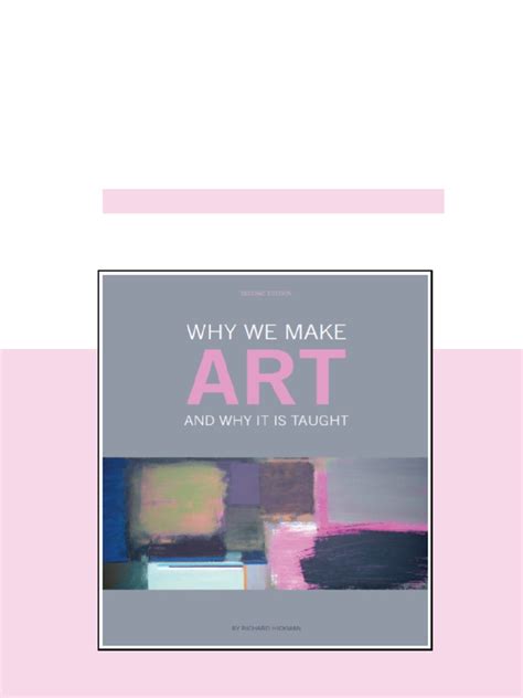 Why We Make Make Art And Why It Is Taught 2nd Edition Richard Hickman