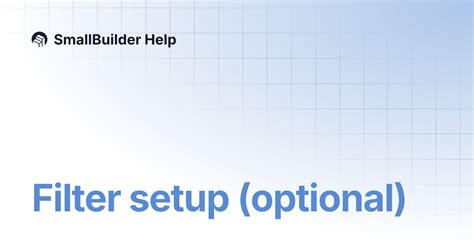 filter setup optional smallbuilder help