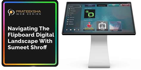 Navigating The Flipboard Digital Landscape With Sumeet Shroff By