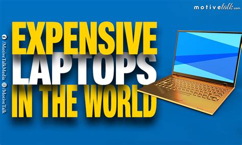 The 11 Most Expensive Laptops In The World Update March 2023 Motive Talk