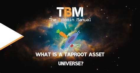 What Is A Taproot Asset Universe The Bitcoin Manual