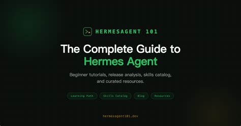 The Complete Guide To Hermes Agent Hermesagent 101
