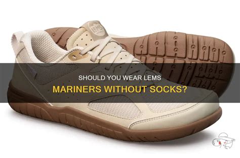 should you wear lems mariners without socks shunvogue