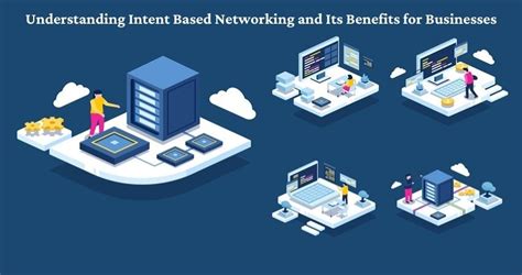 Benefits Of Intent Based Networking For Businesses