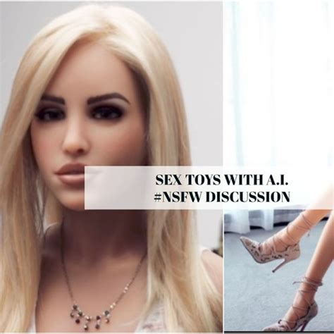 Stream On The Brain Sex Dolls With Ai Nsfw Discussion By On The